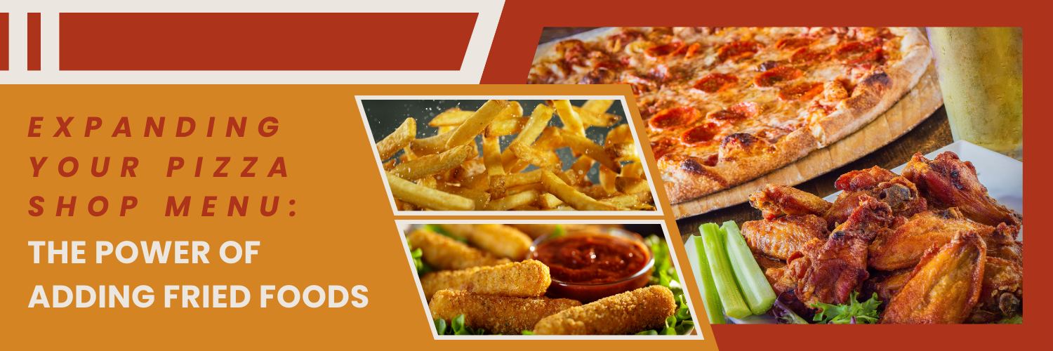 Expanding Your Pizza Shop Menu: The Power of Adding Fried Foods