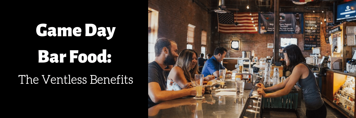 Game Day Bar Food: The Ventless Benefits