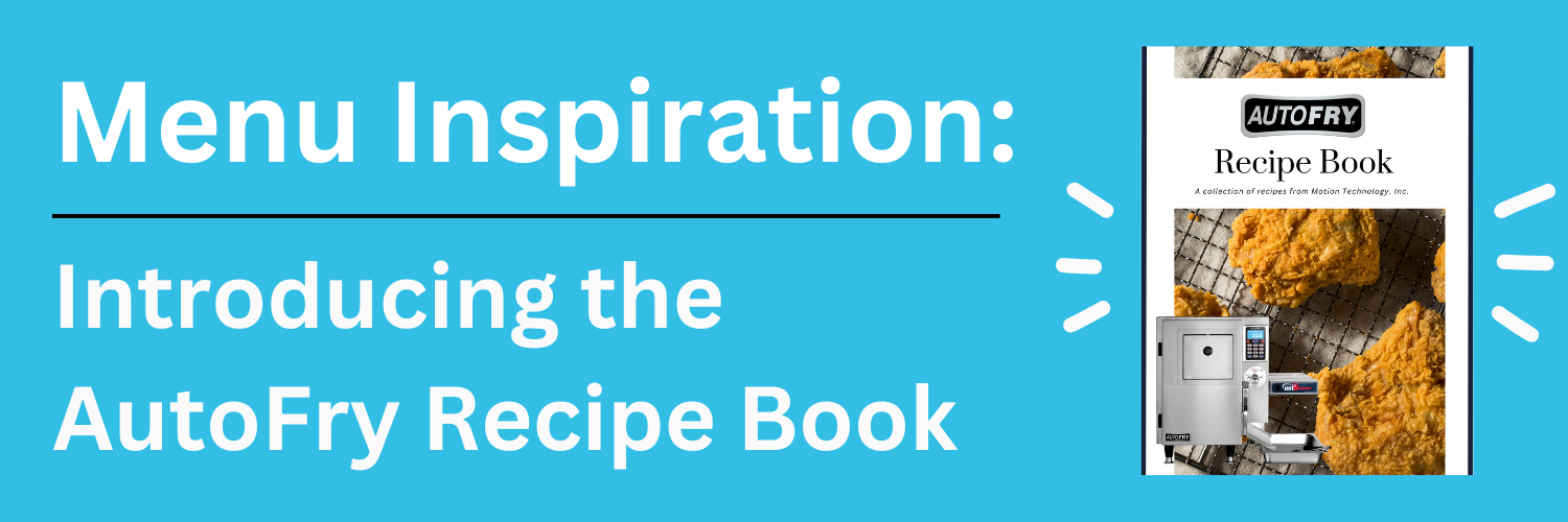 Menu Inspiration: Introducing the AutoFry Recipe Book