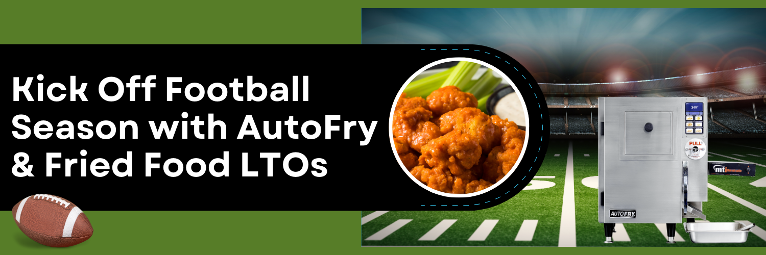 Kick Off Football Season with AutoFry & Fried Food LTOs