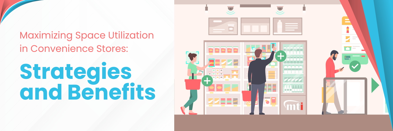 Maximizing Space Utilization in Convenience Stores: Strategies and Benefits