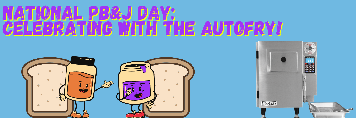National PB&J Day: Celebrating with the AutoFry!